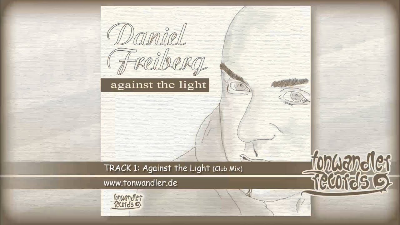 Daniel Freiberg - Against the light EP (in the mix by Daniel Freiberg ...