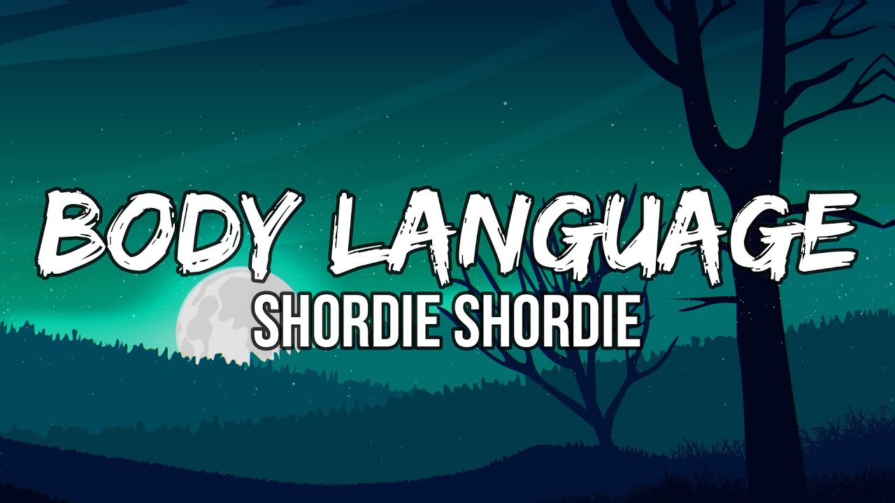 Shordie Shordie - Body Language (Lyrics) | Get in, when she do, just ...