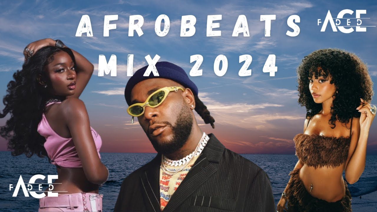 Best of Afrobeats Mix 2024 | Burna Boy, Ayra Starr, Tyla, Davido, Kizz ...