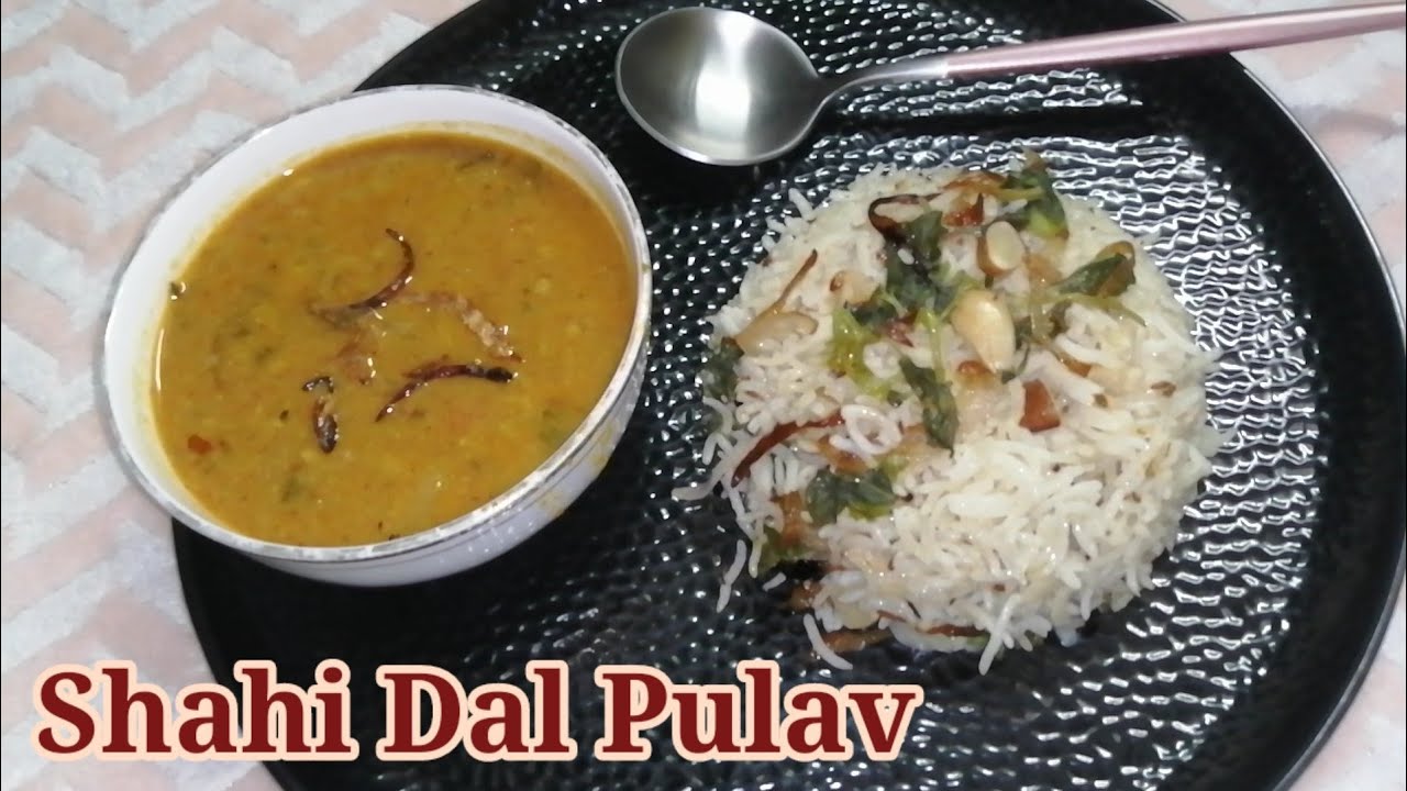 Shahi Dal Pulav Recipe - YouTube
