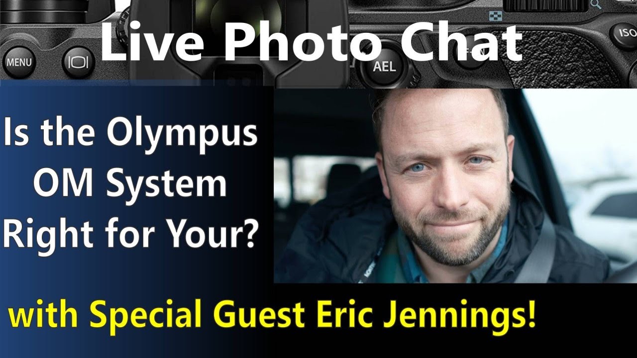 LIVE Discussion - Is the Olympus/OM System right for you? w/Special ...