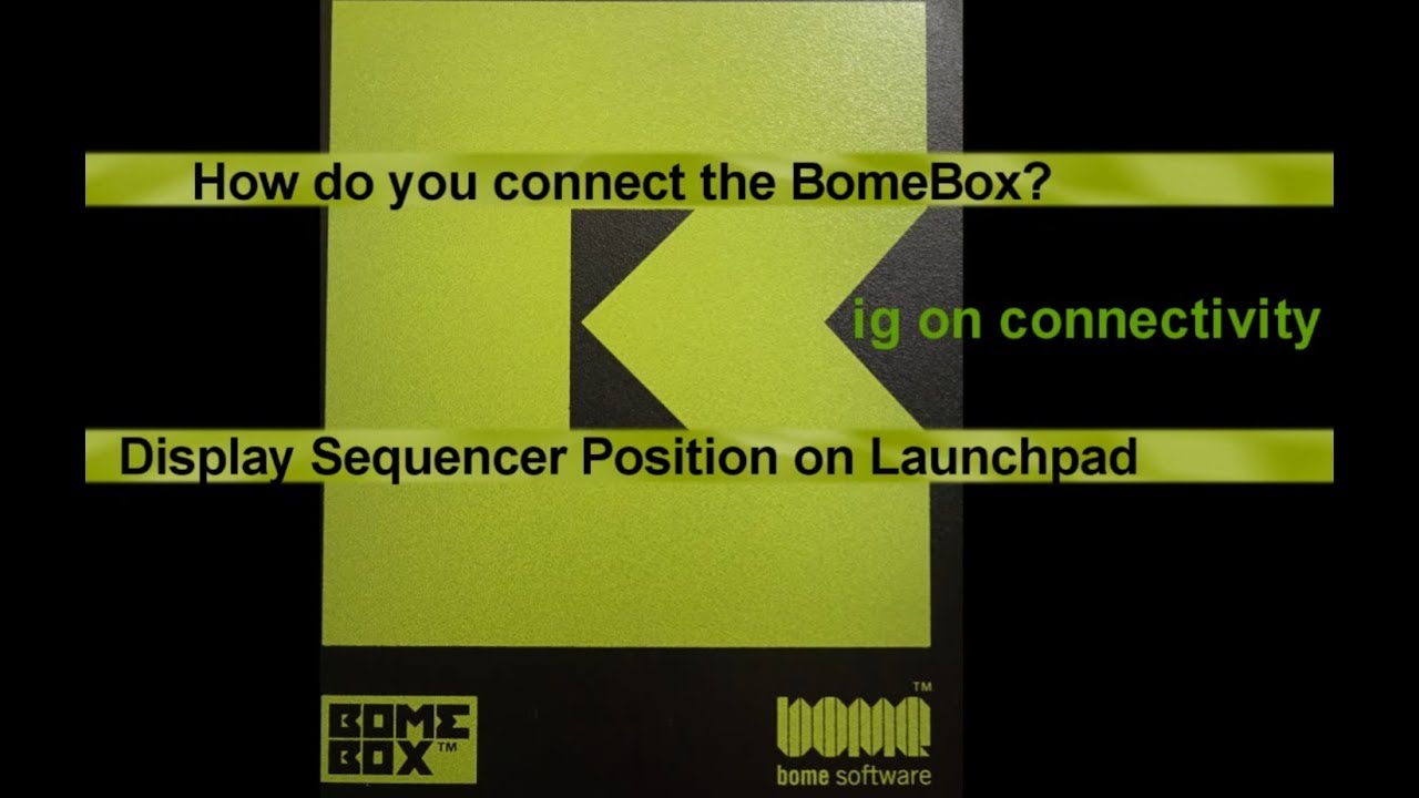 How do you connect the BomeBox? Display Keystep Sequencer Position on ...