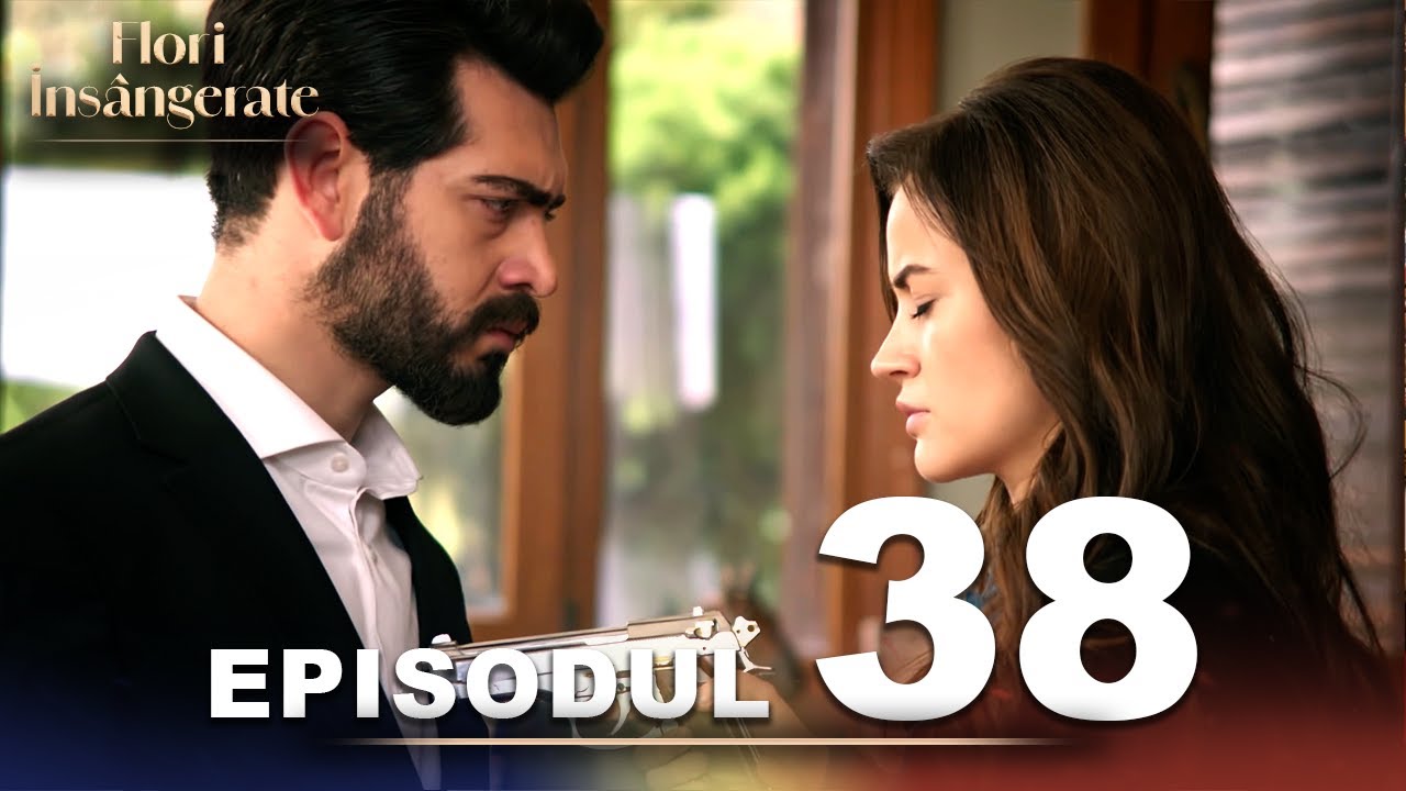Flori Insângerate | Episodul 38 | Cu Subtitrări În Română | Kan ...