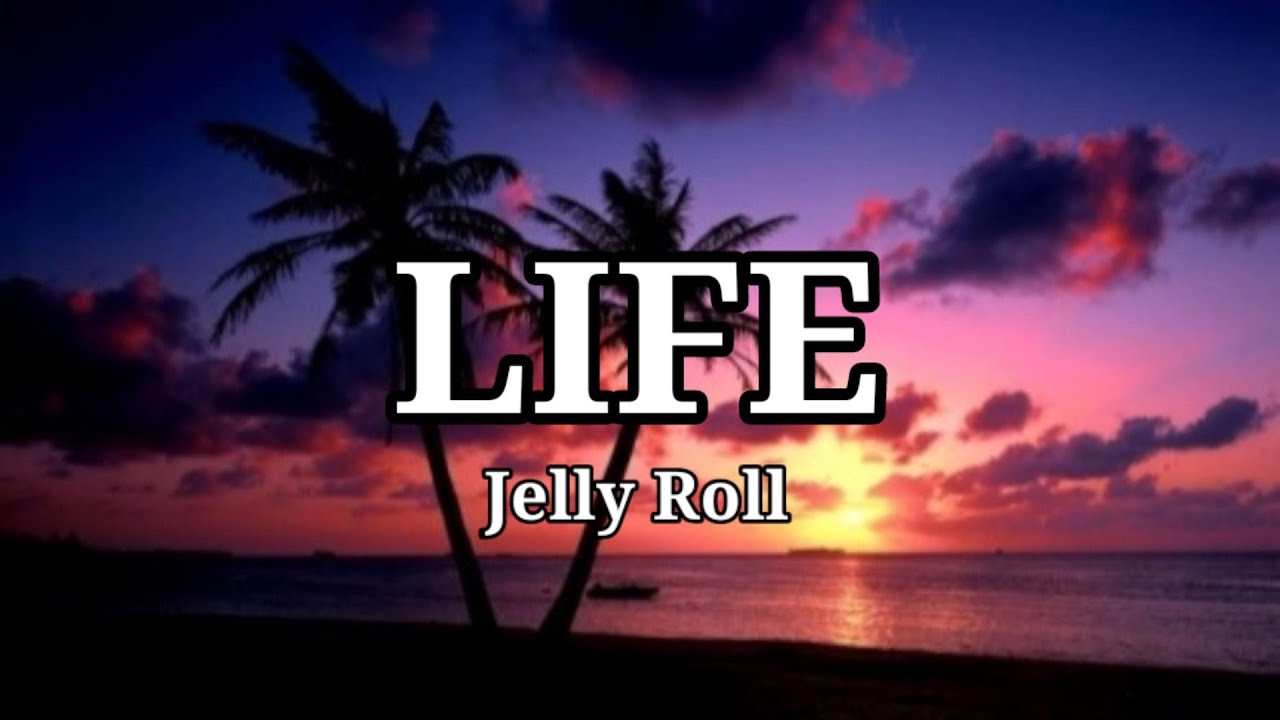 Jelly Roll - Life (Lyrics) - YouTube