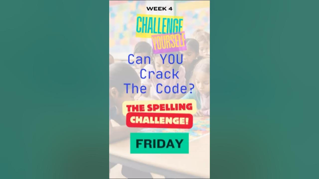 Week 4 Friday Spelling Challenge - Can you crack the code? # ...