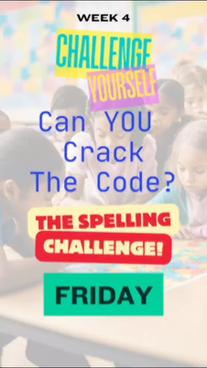 Week 4 Friday Spelling Challenge - Can you crack the code? # ...