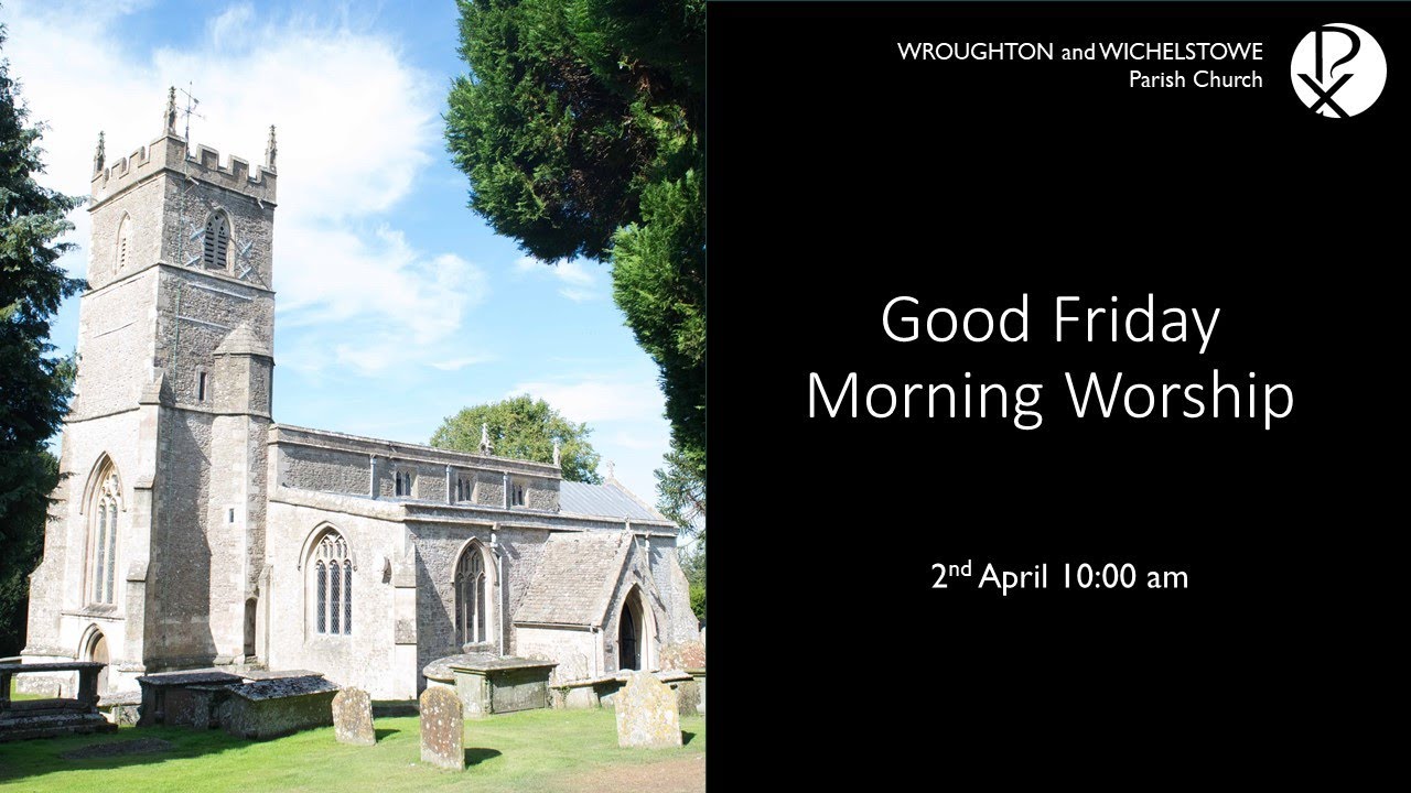 Good Friday Worship 10:00 Wroughton & Wichelstowe Parish Church - YouTube