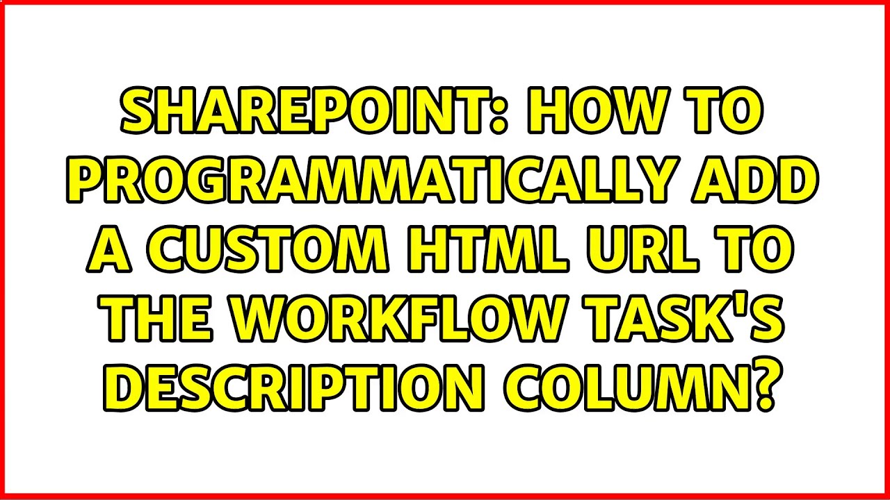 How to programmatically add a custom html url to the Workflow Task's ...