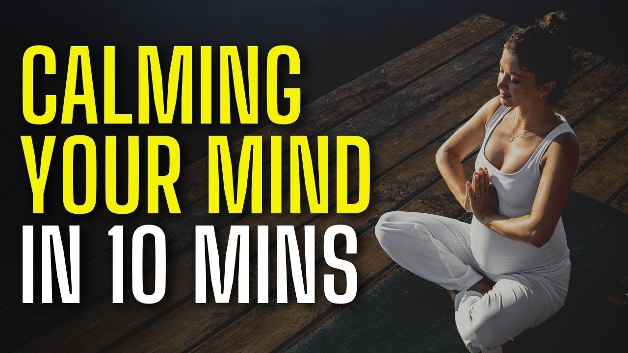 10 Minute Meditation: Calming the Mind In A Hurry - YouTube