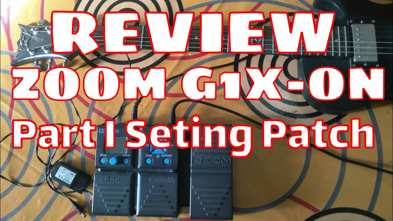 Review ZOOM G1XON Part 1 Cara Membuat Patch Solo Guitar - YouTube