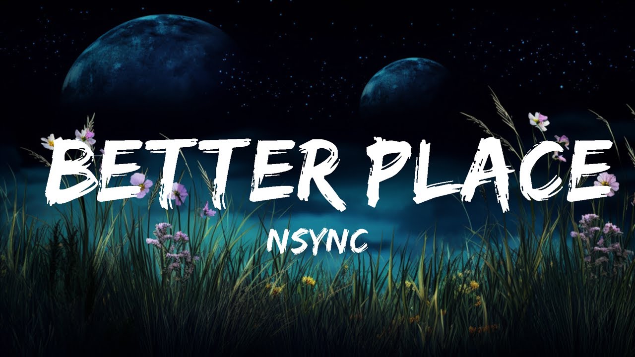 1 Hour | NSYNC - Better Place (Lyrics) | Spdlight Lyrics - YouTube