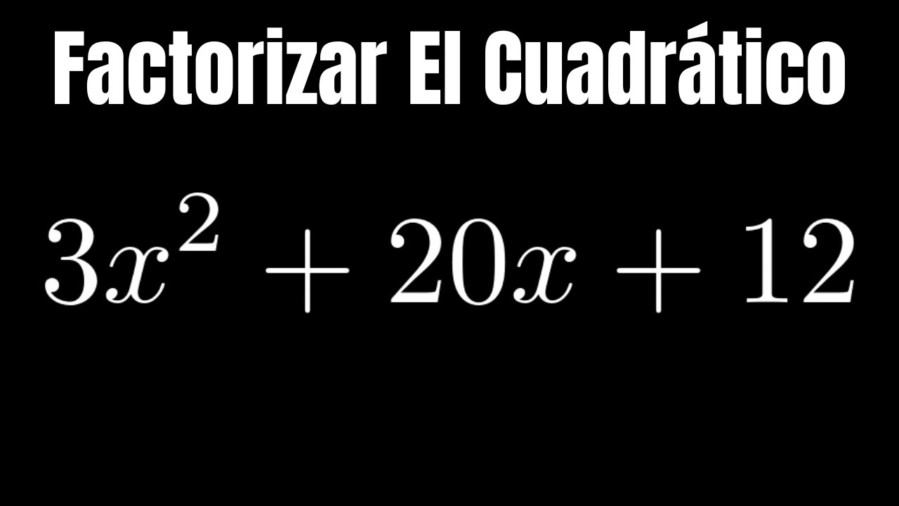 Factorizar El Cuadr tico 3x 2 20x 12 YouTube Factorizar El Cuadr tico 3x 2 20x 12 YouTube