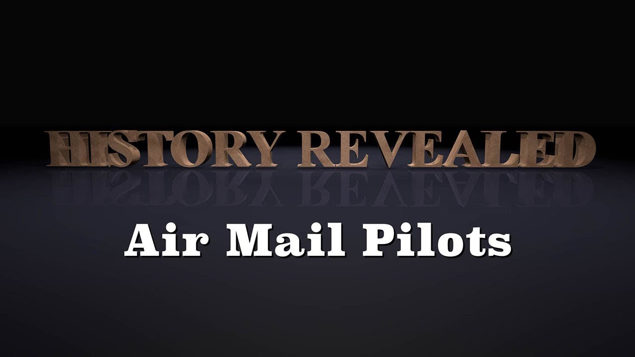 History Revealed - Air Mail Pilots - YouTube