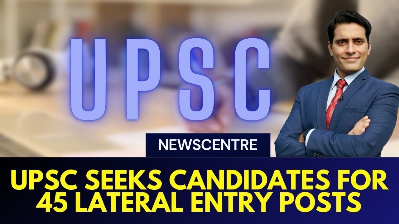 LIVE | UPSC Seeks Candidates For 45 Lateral Entry Posts In Govt ...