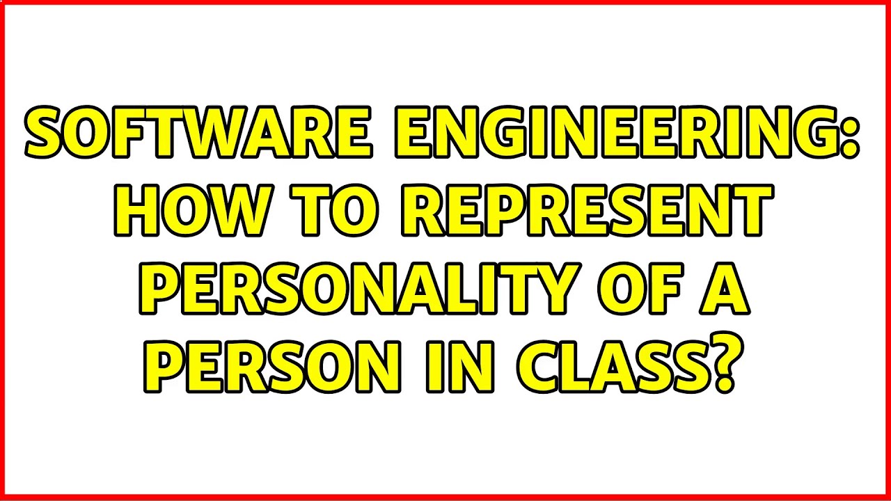 Software Engineering: How to represent personality of a person in class ...