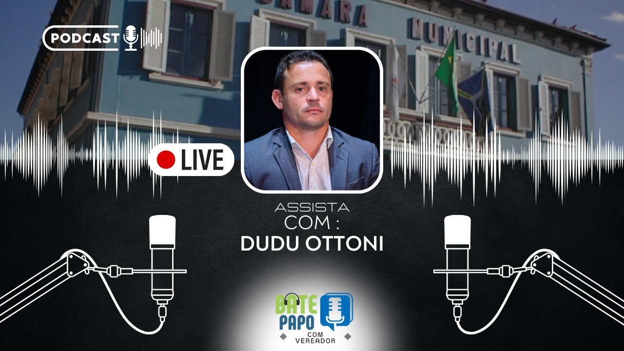 BATE PAPO COM VEREADOR - DUDU OTTONI - YouTube
