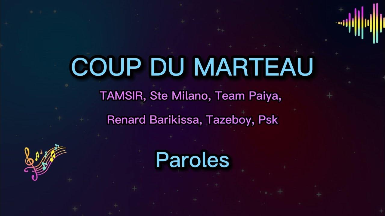 COUP DU MARTEAU (Paroles/Lyrics) - Tam Sir, Team Paiya, Ste Milano, Renard Barakissa, Taze Boy ...