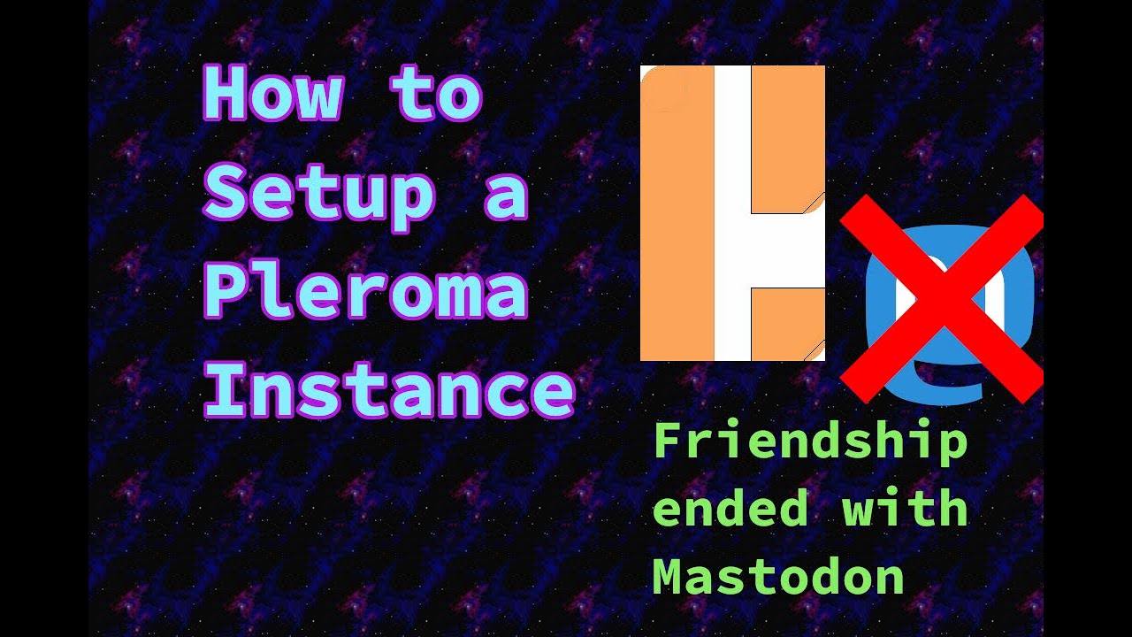 How To Setup a Pleroma Instance (Decentralised Social Media) - YouTube