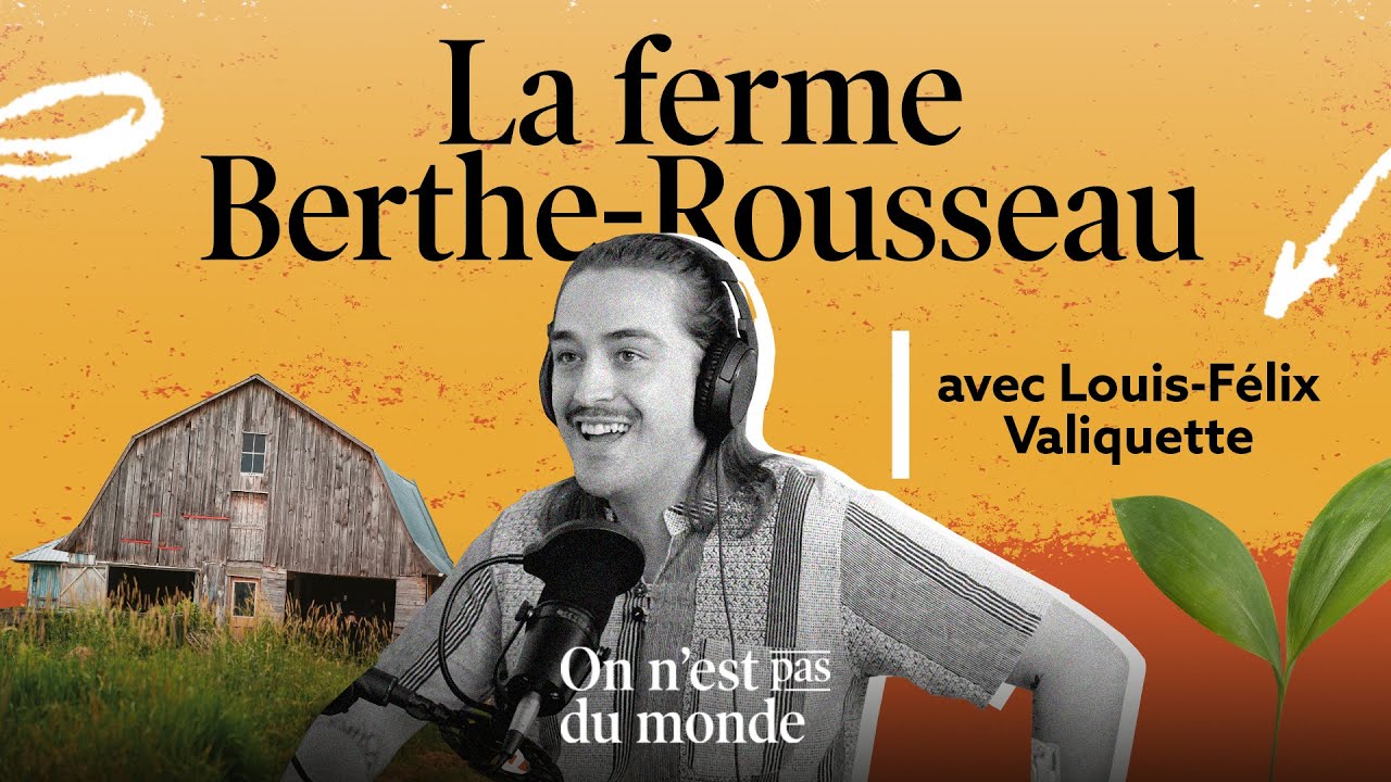 La ferme Berthe-Rousseau | Louis-Félix Valiquette | ON N'EST PAS DU ...