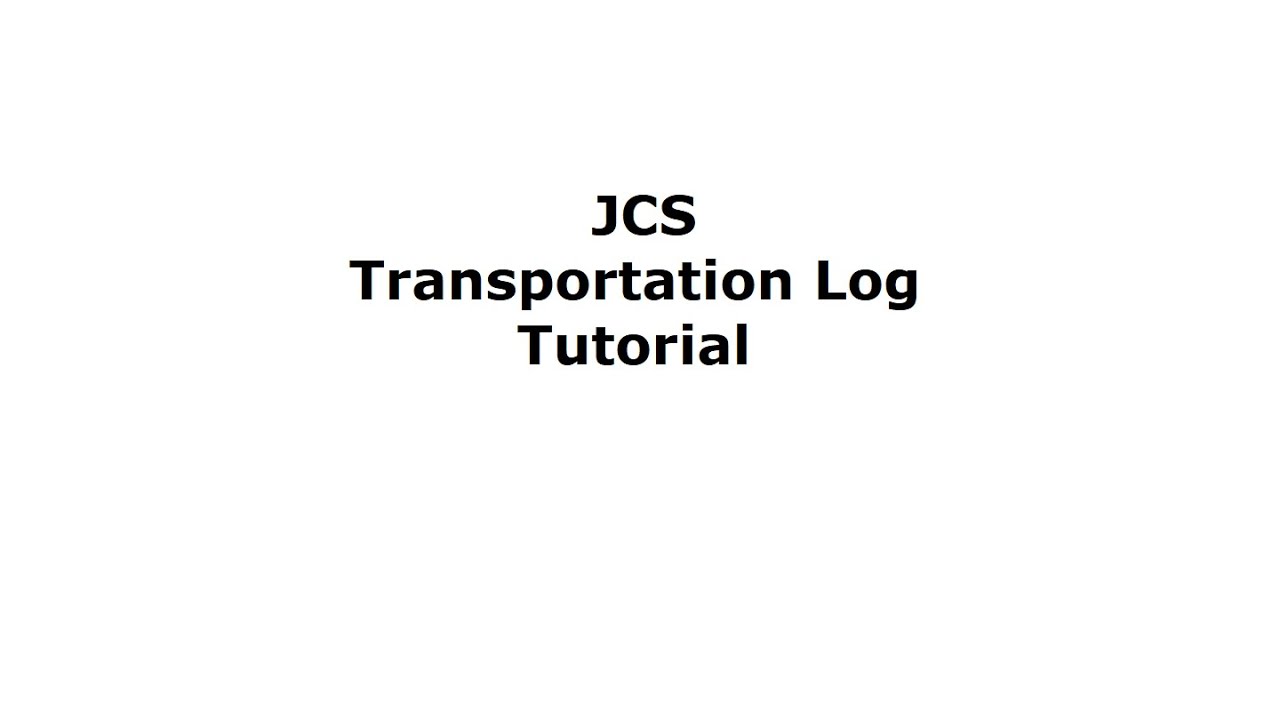 JCS Transportation Log Tutorial - YouTube