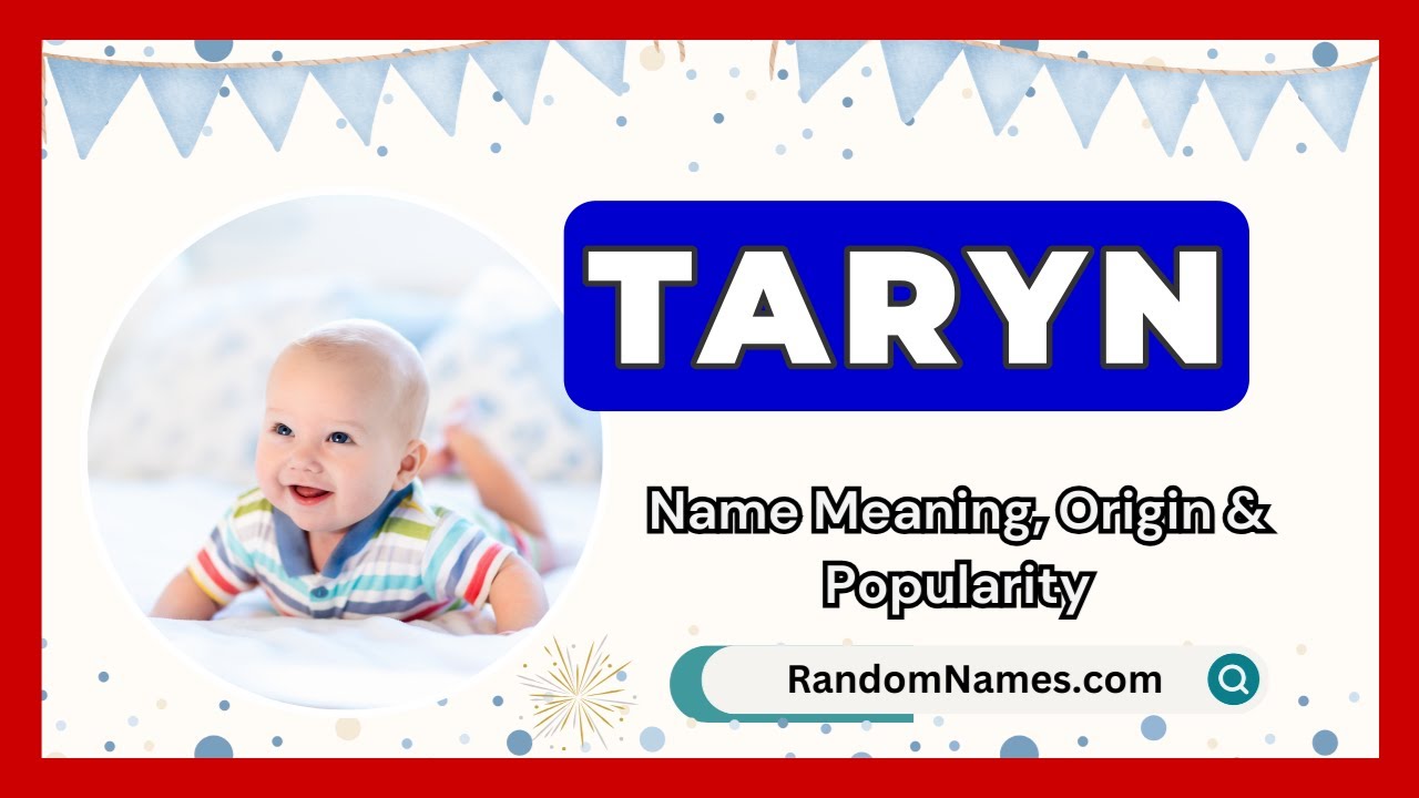 Taryn - Baby Boy Name Meaning, Origin & Popularity - RandomNames.com ...