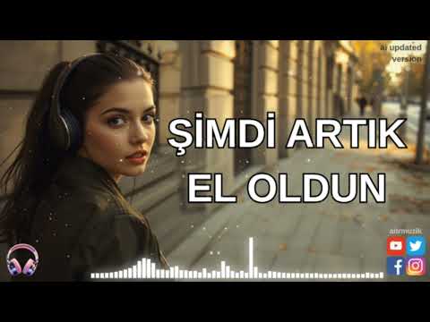 🎵 Şimdi Artık El Oldun | AI Updated Version
