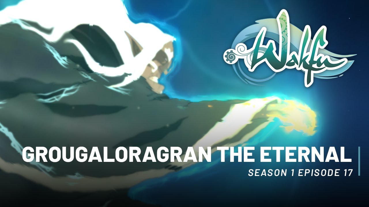 WAKFU S01E17 - Grougaloragran the Eternal - YouTube