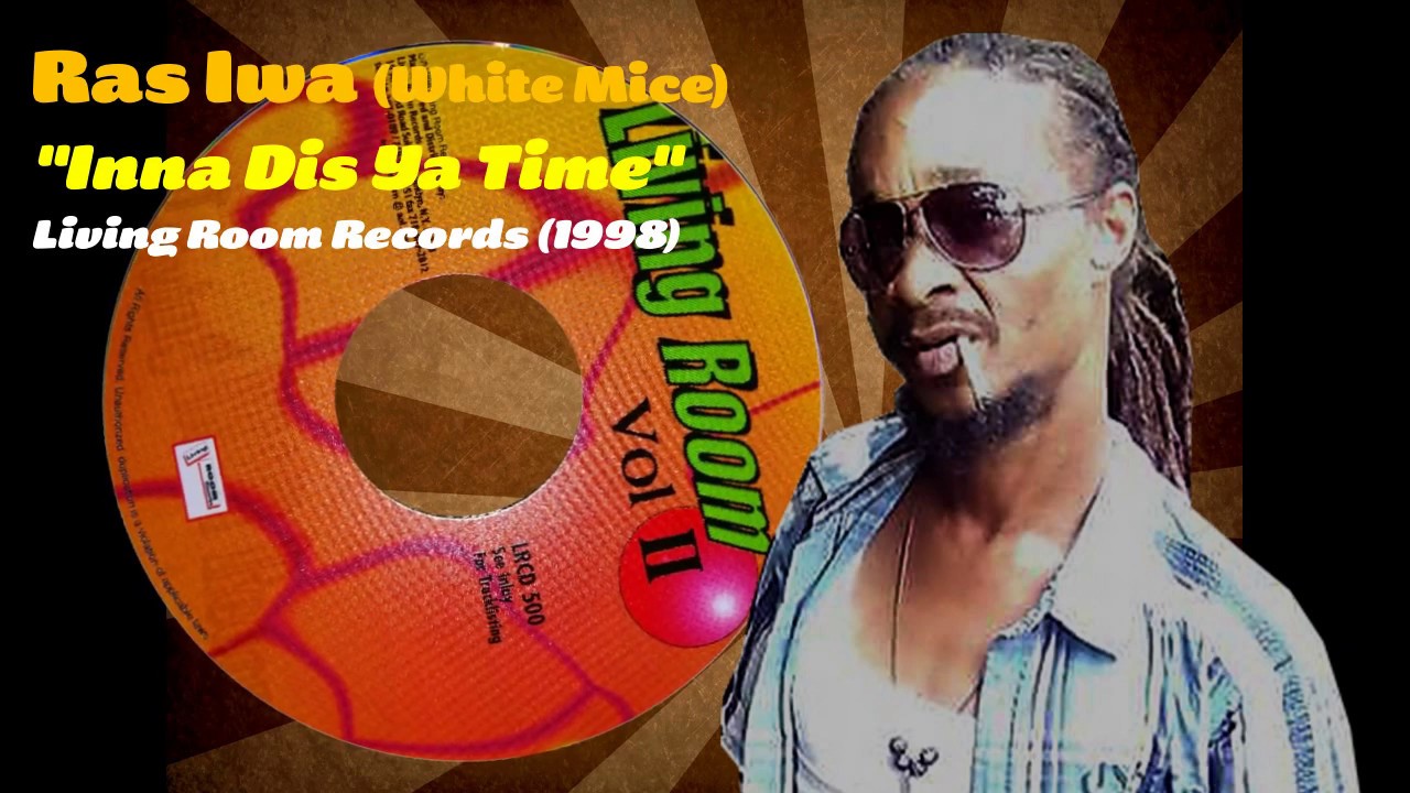 Ras Iwa (Formally White Mice) - Inna Dis Ya Time (Living Room Records ...