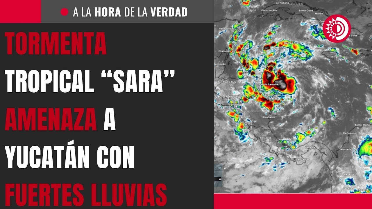 Tormenta Tropical “Sara” amenaza a Yucatán con fuertes lluvias - YouTube