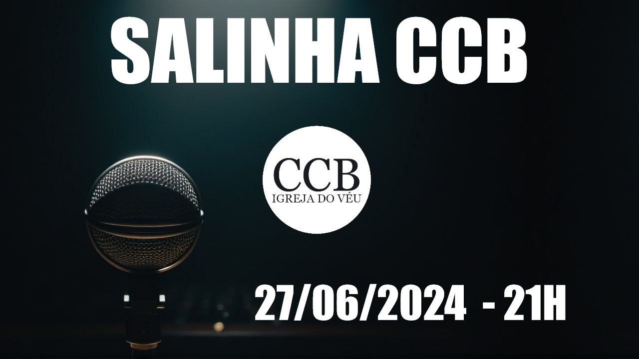 Santo Culto a Deus Online CCB AO VIVO - SALINHA CCB 27/06/2024 21H ...