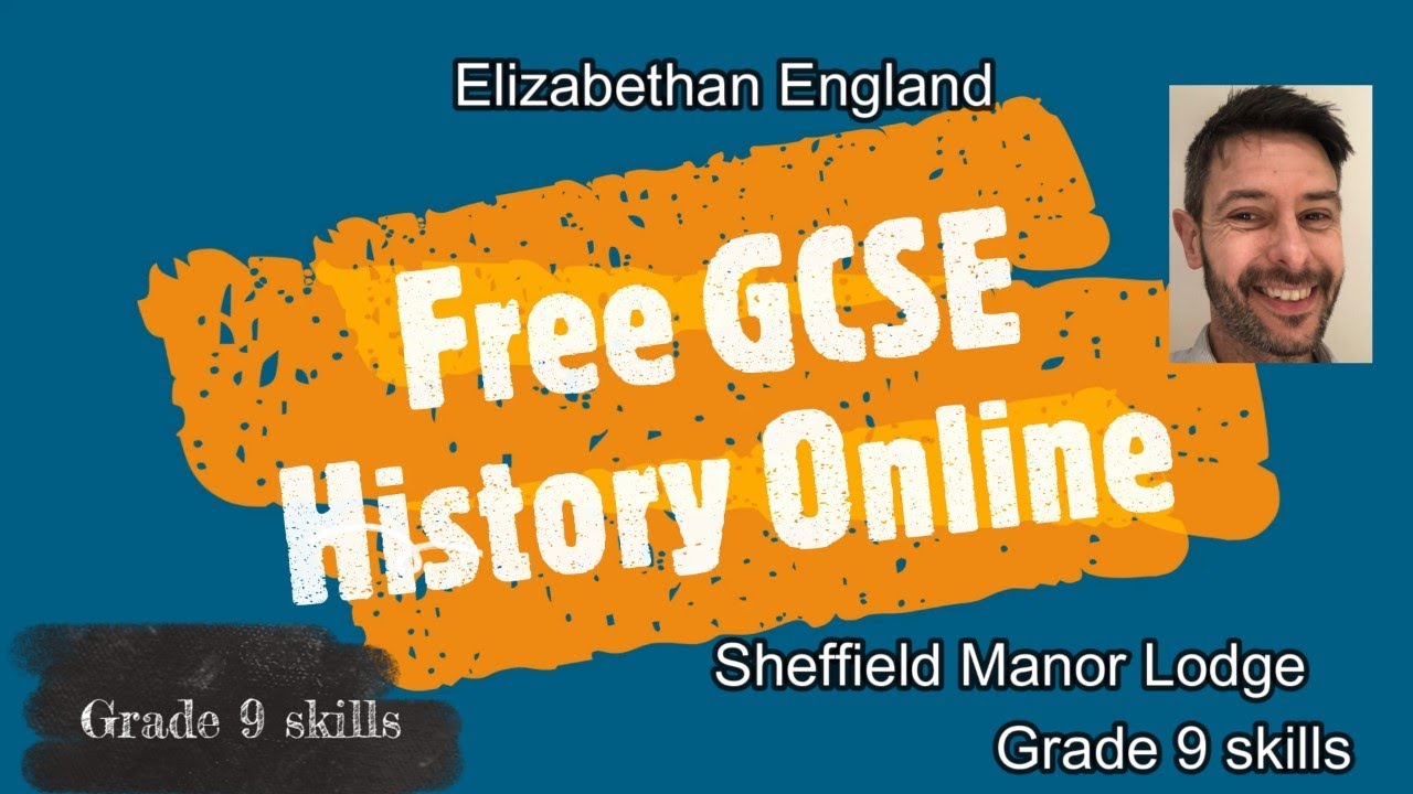 GCSE History- Elizabeth- Grade 9 Sheffield Manor Lodge Skills 2023 site ...
