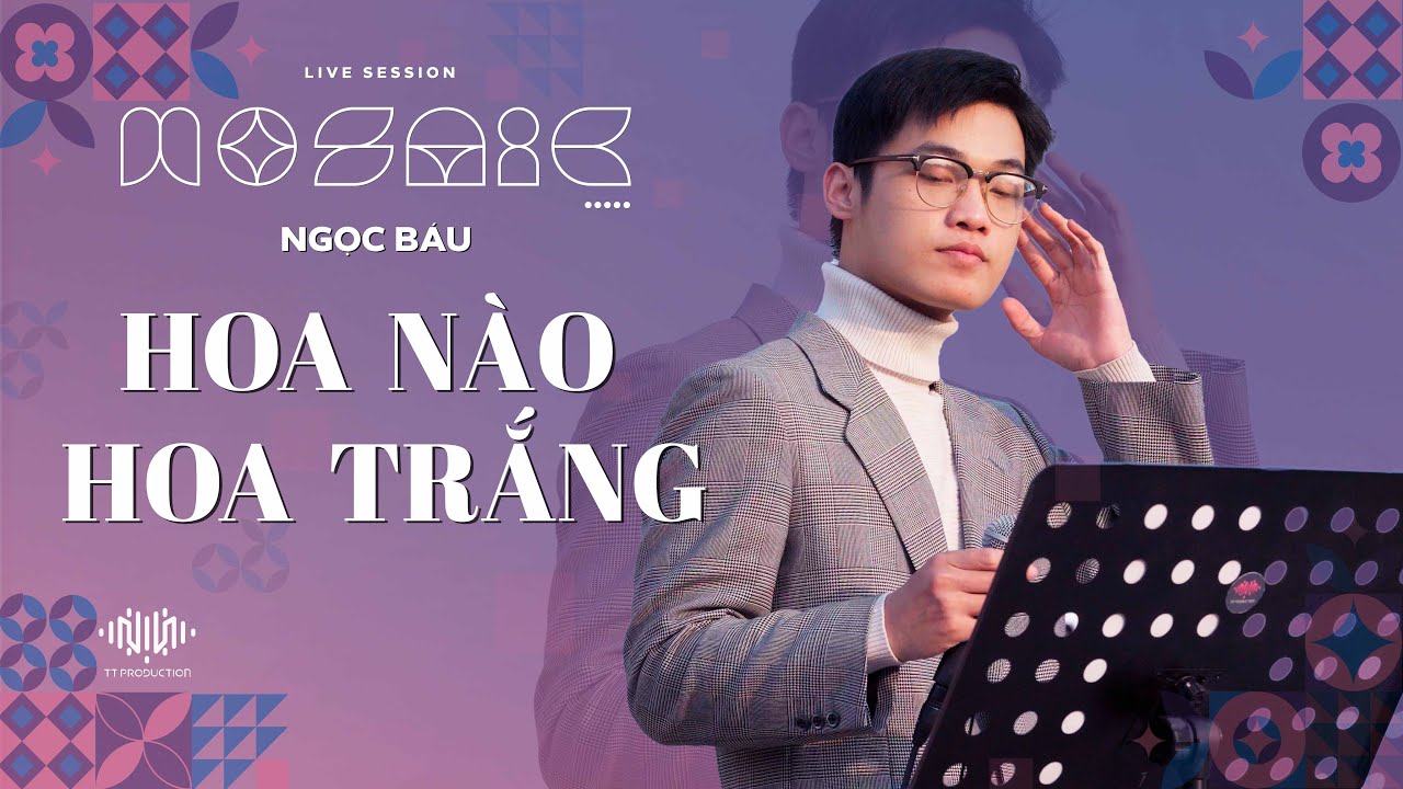 Ngọc Báu | Hoa Nào Hoa Trắng | Mosaic Live Session EP.01 | TT ...