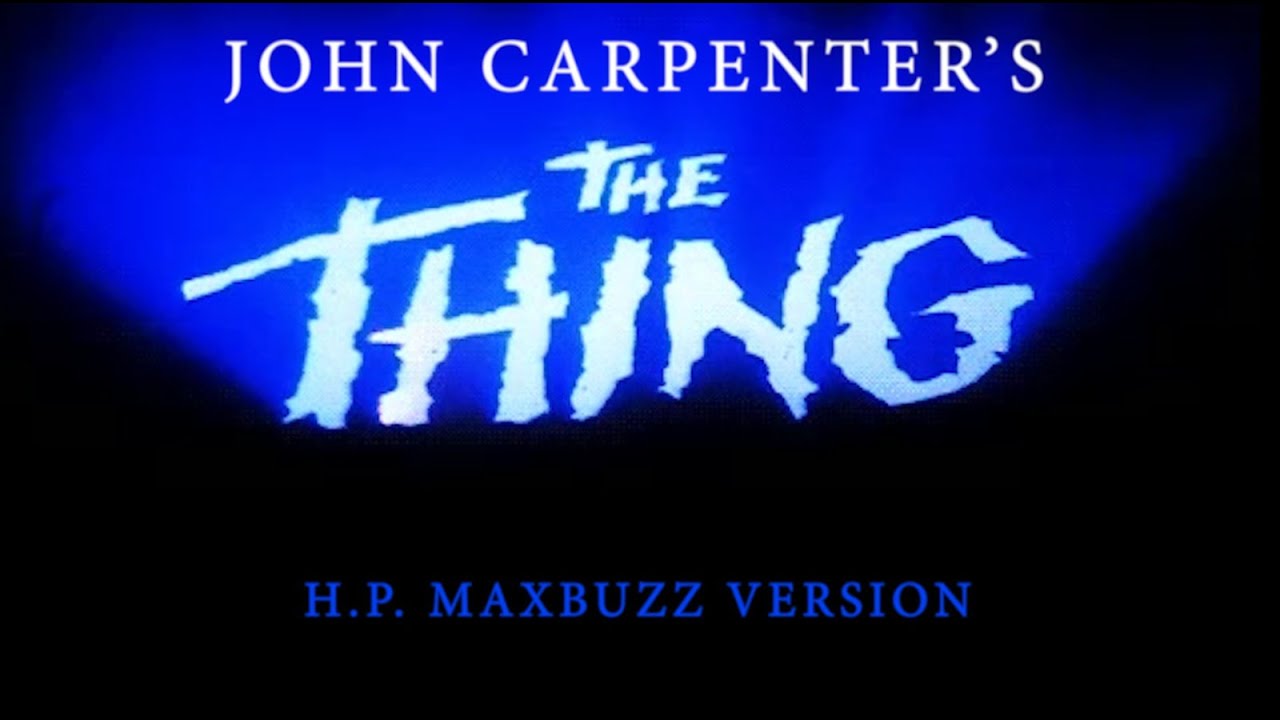 John Carpenter's "THE THING" Theme By ENNIO MORRICONE - "H.P. MaxBuzz ...