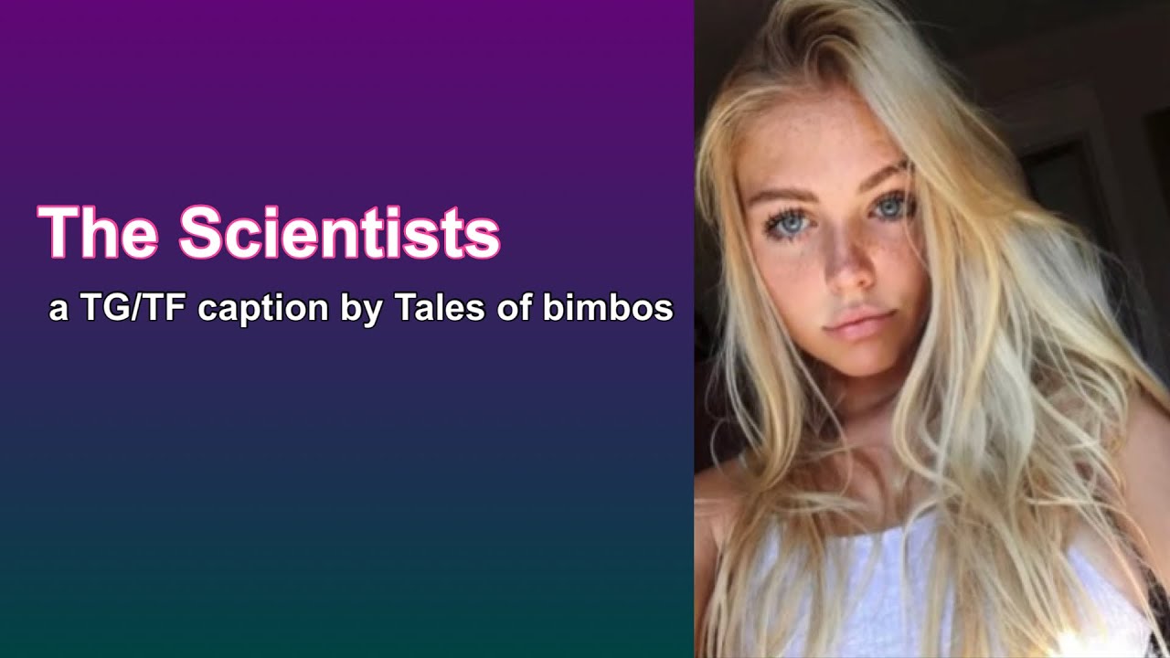 The Scientists - a TG/TF caption - YouTube