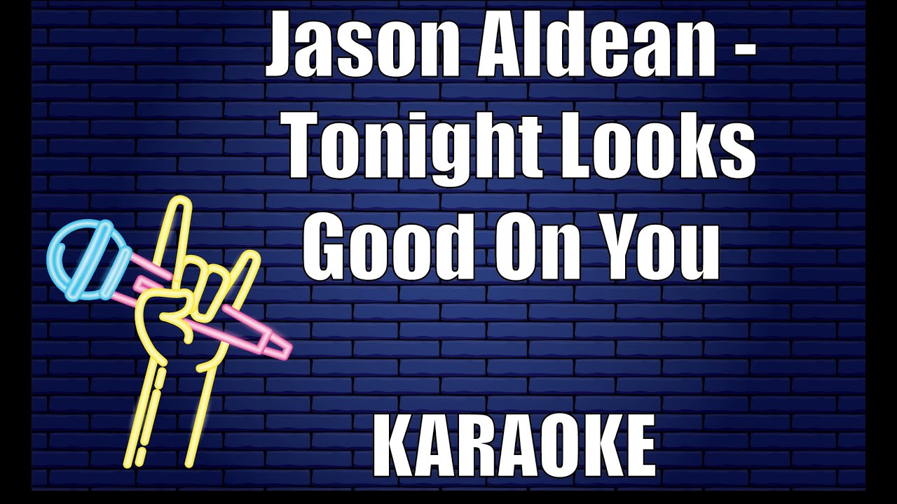 Jason Aldean - Tonight Looks Good On You (Karaoke) - YouTube