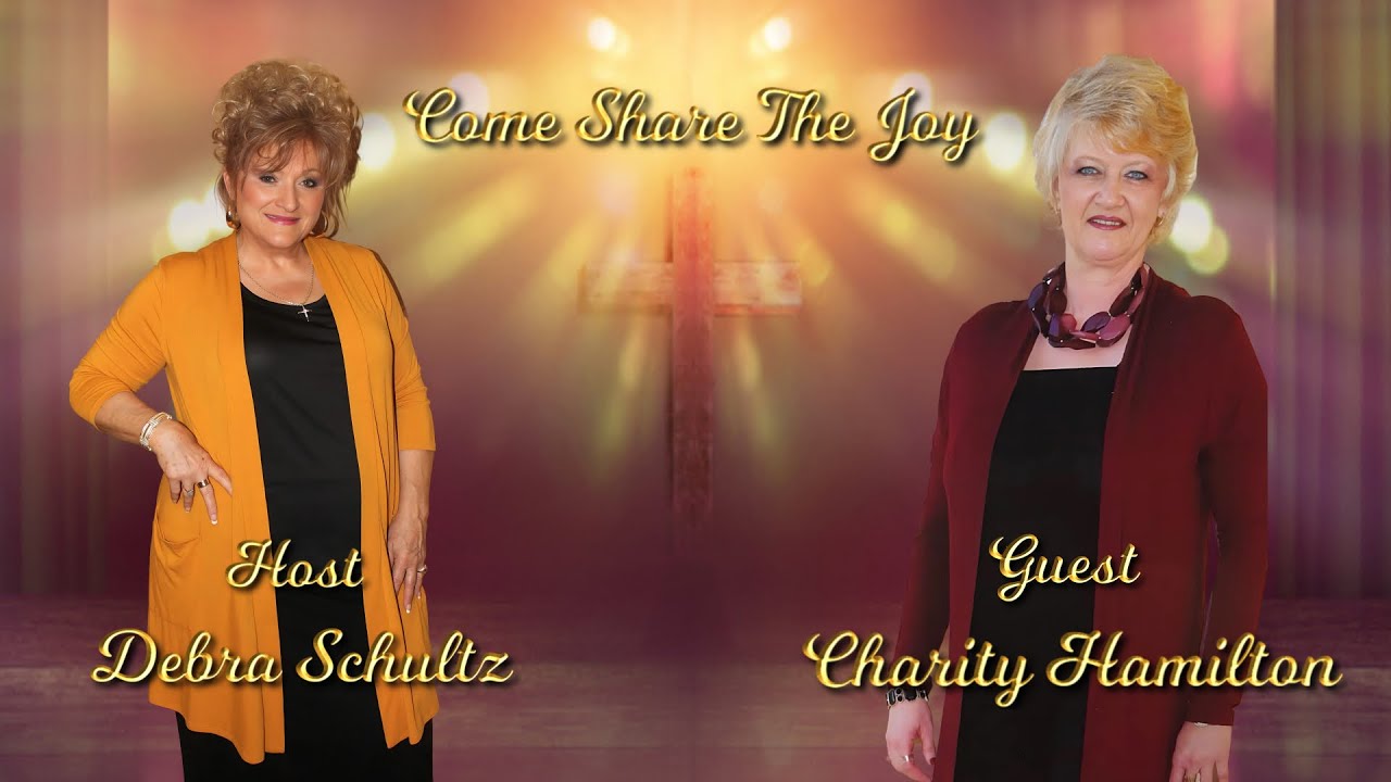 S4 - E1 Come Share The Joy - Host: Debra Schultz - Guest: Charity ...