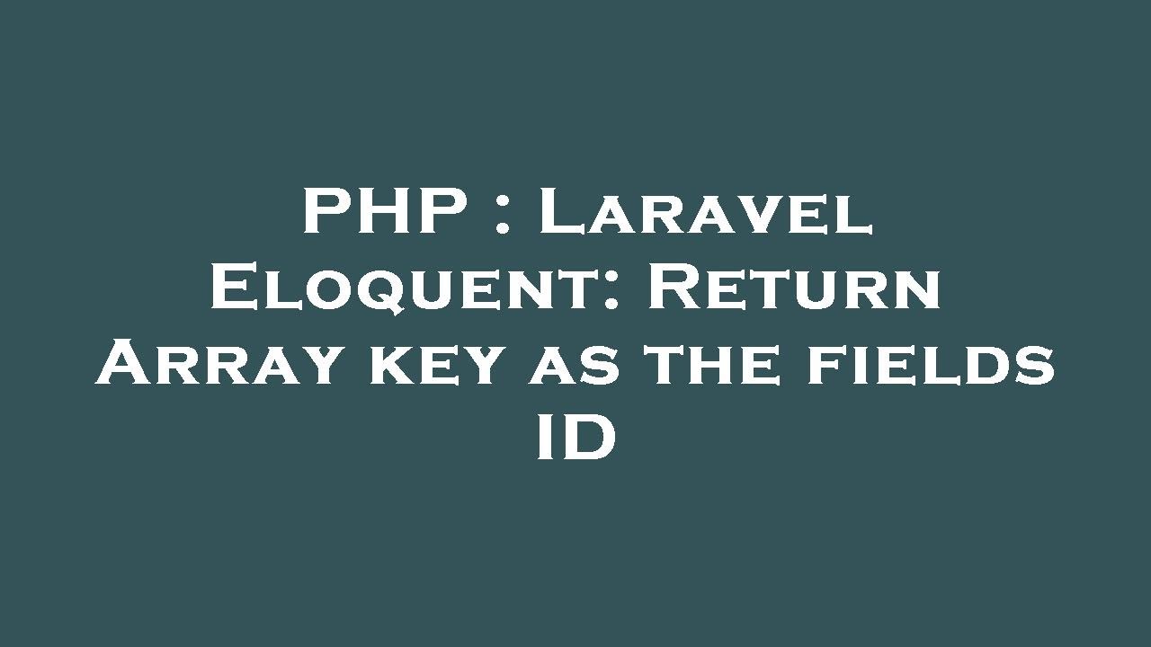 Php Laravel Eloquent Return Array Key As The Fields Id Youtube 3340