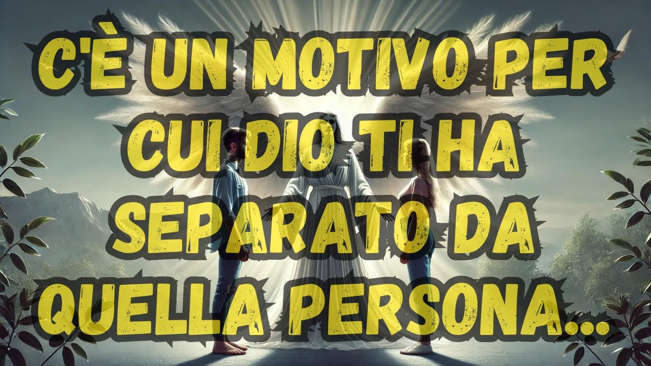 C'È UN MOTIVO PER CUI DIO TI HA SEPARATO DA QUELLA PERSONA... - YouTube