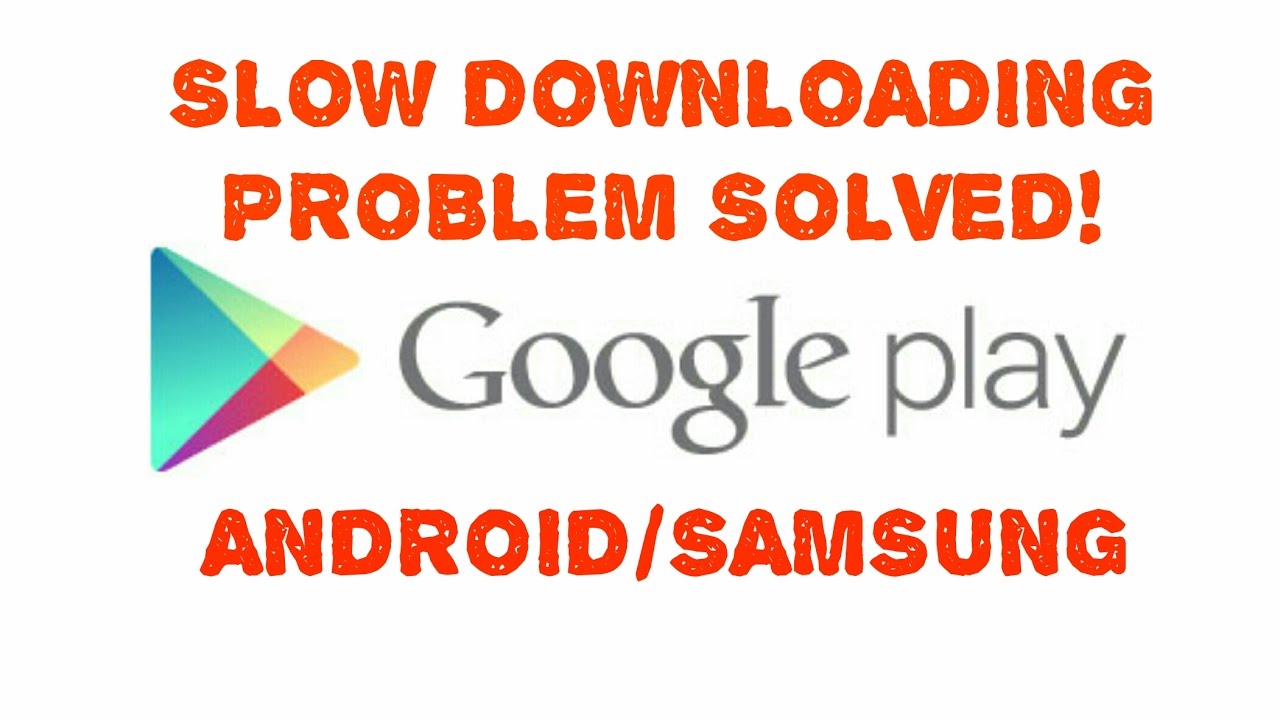 Slow downloading from Google Play problem solved! Android/Samsung - YouTube