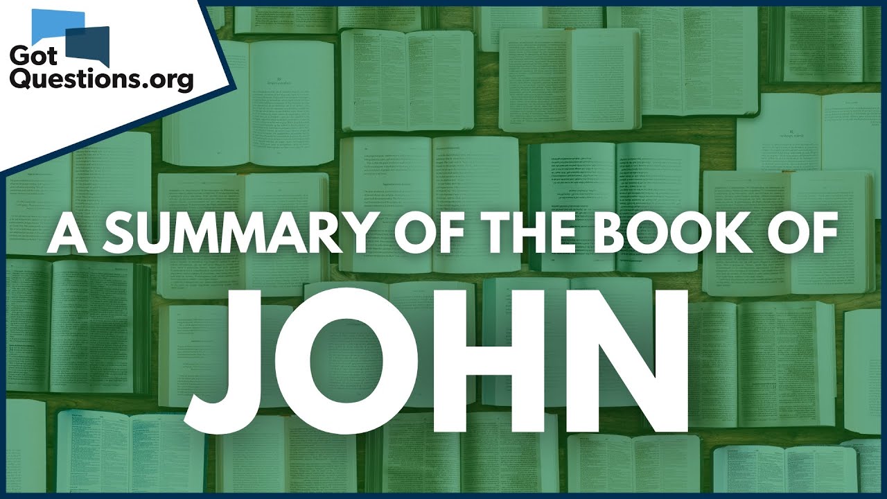 A Summary of the Book of John | GotQuestions.org - YouTube