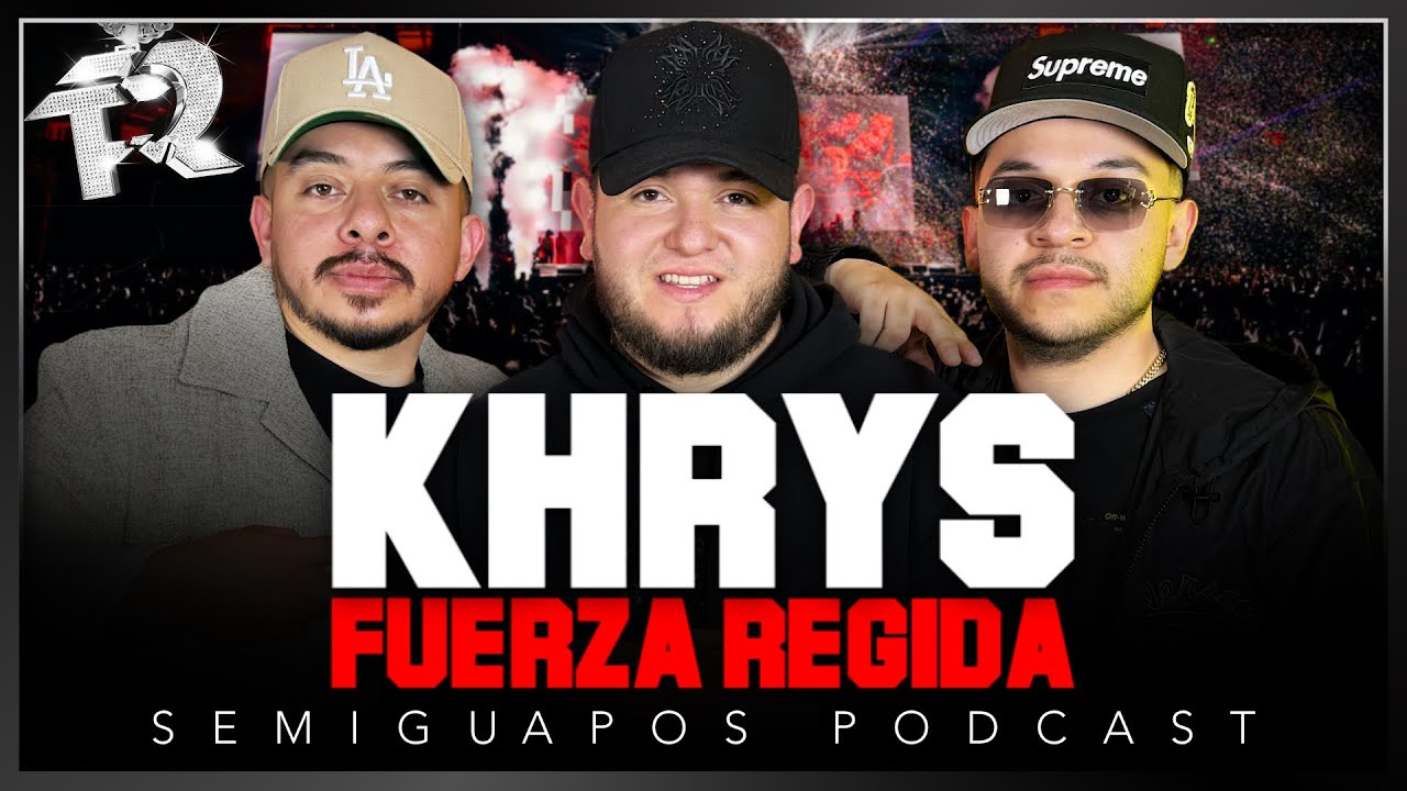 KHRYS FUERZA REGIDA | SEMIGUAPOS PODCAST | Ep16 S2 - YouTube