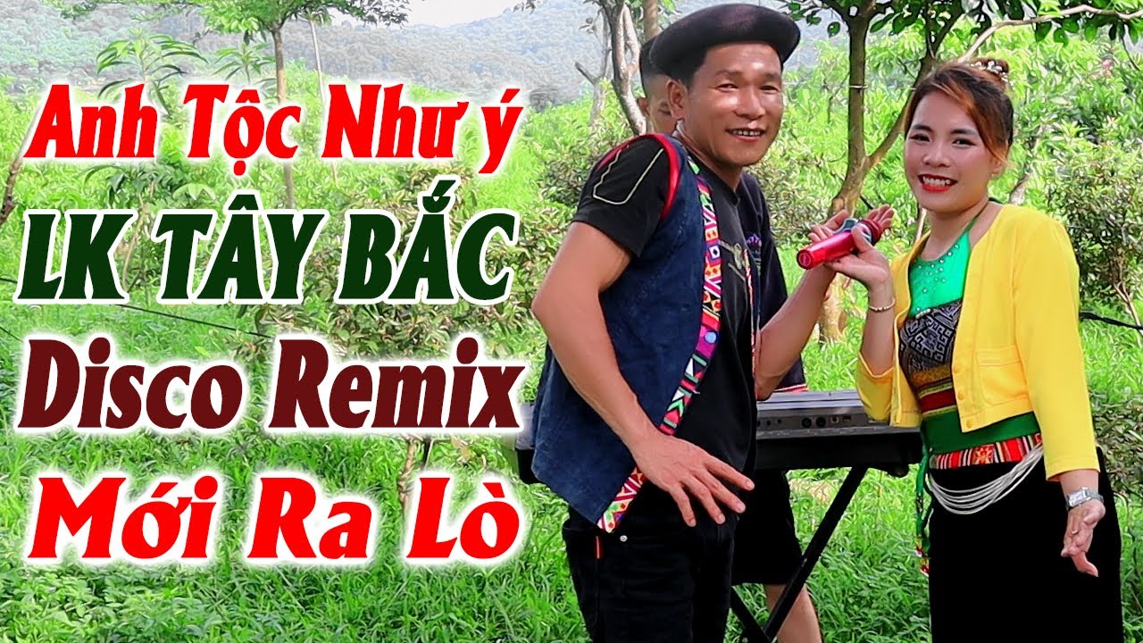 Hay tv - ANH TỘC NHƯ Ý - LK Tây Bắc Remix Mới Ra Lò - LK Nhạc Vùng Cao ...