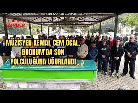 Müzisyen Kemal Cem Öcal, Bodrum'da son yolculuğuna uğurlandı