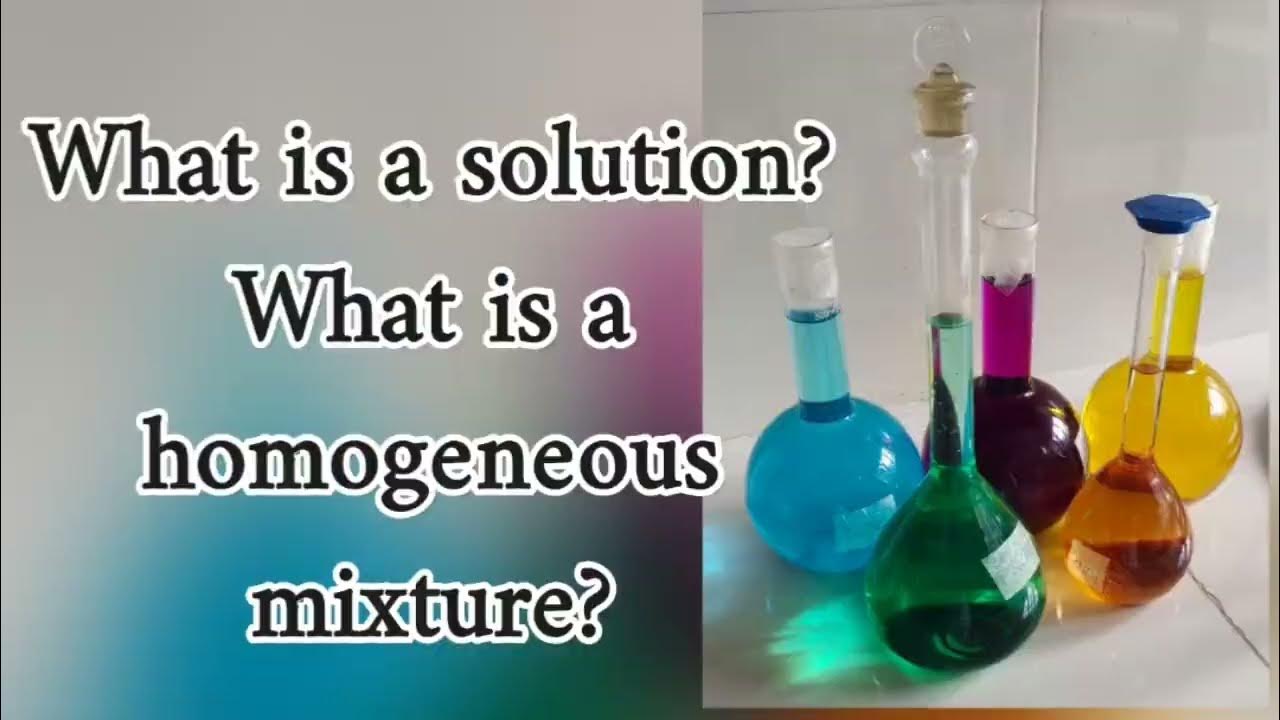 What is a solution,solute,solvent and homogeneous mixture? Inorganic ...