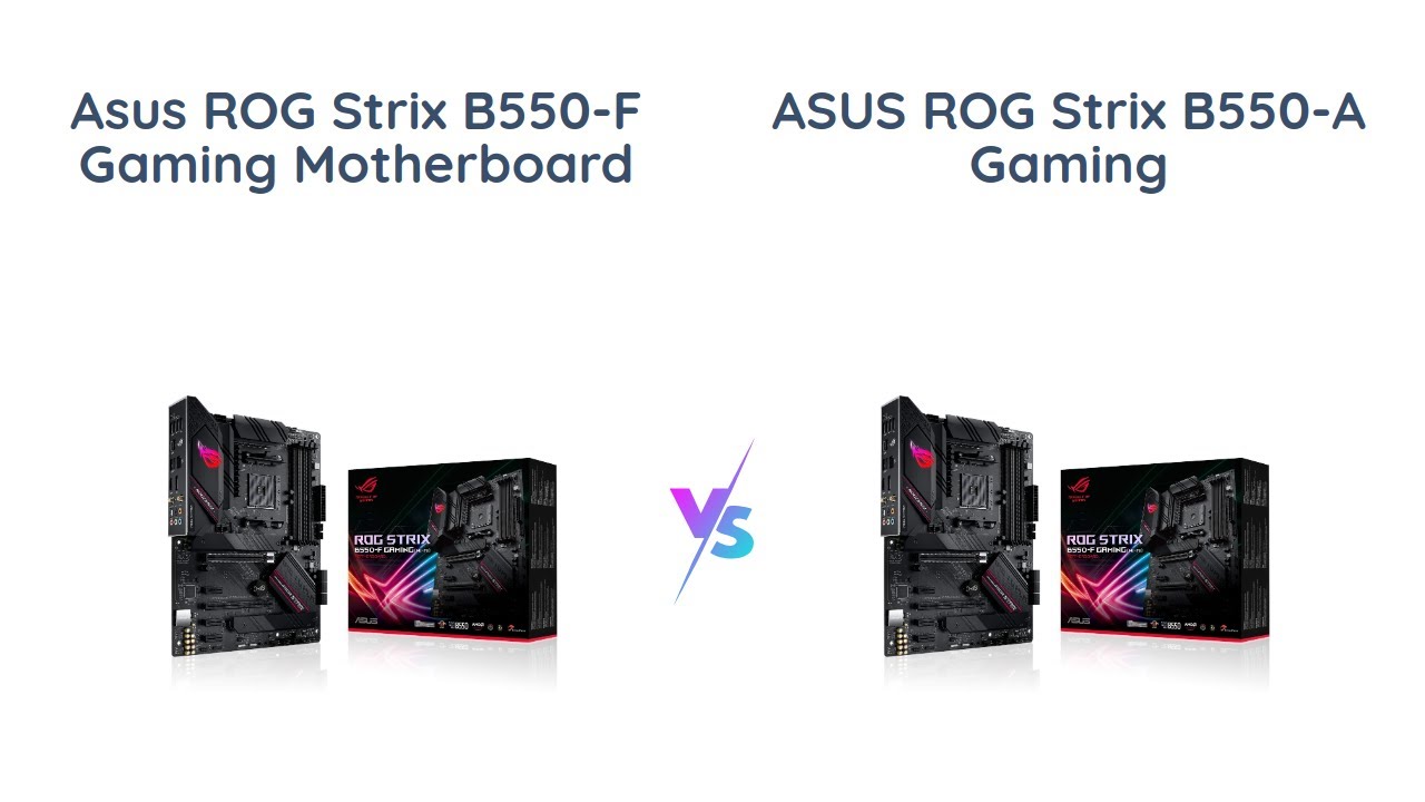 🆚 Comparing ASUS ROG Strix B550-F Gaming vs B550-A Gaming Motherboards ...