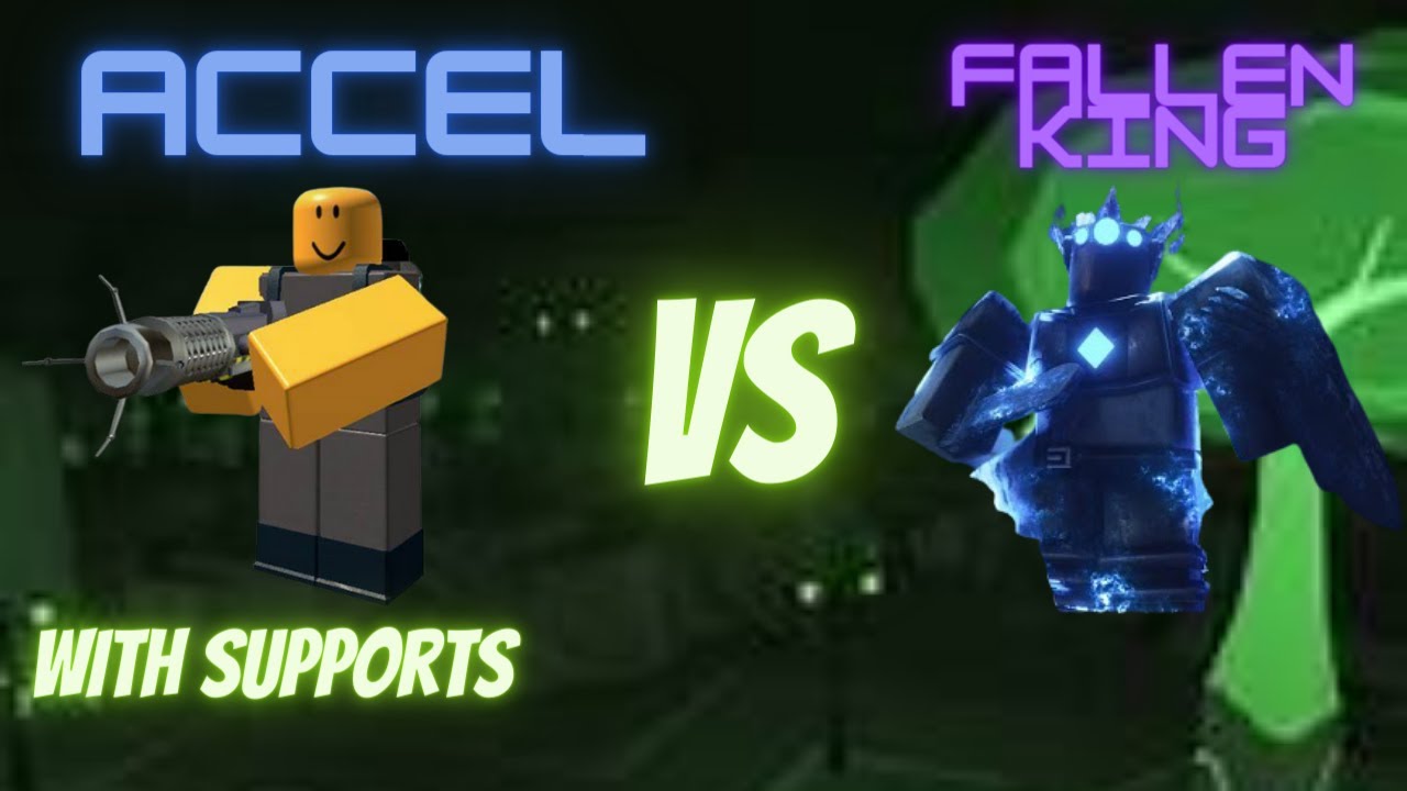 Accel (With supports) VS Fallen King - YouTube