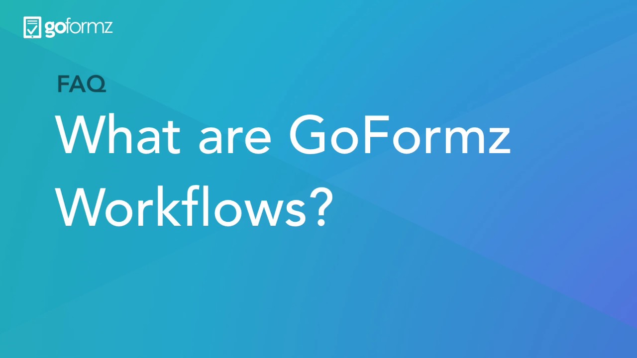 FAQ: What are GoFormz Workflows? - YouTube