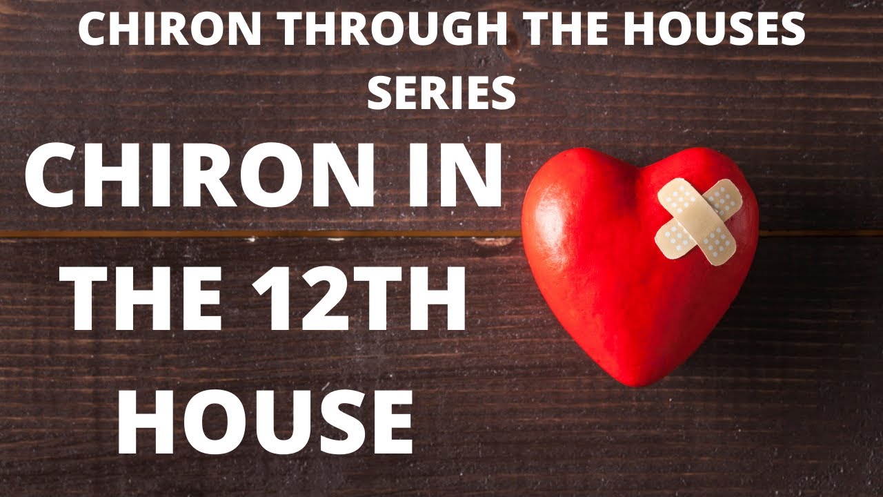 Natal Chiron in the 12th House - YouTube