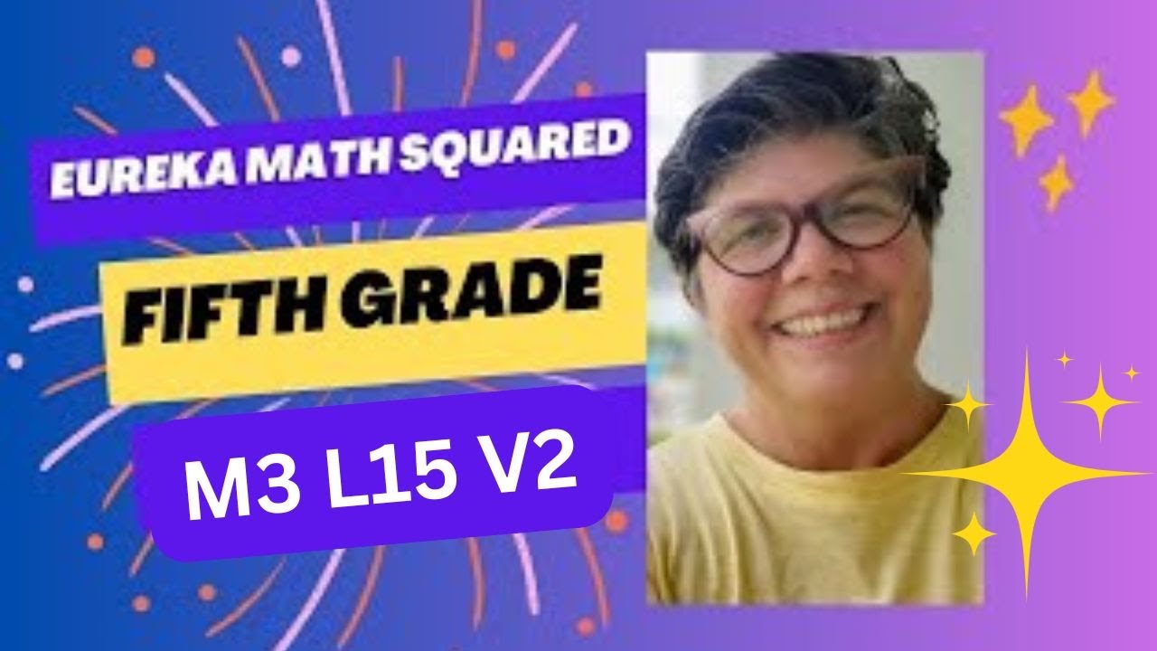 Eureka math Squared, Grade 5, Module 3, Lesson 15, Video 2 - YouTube