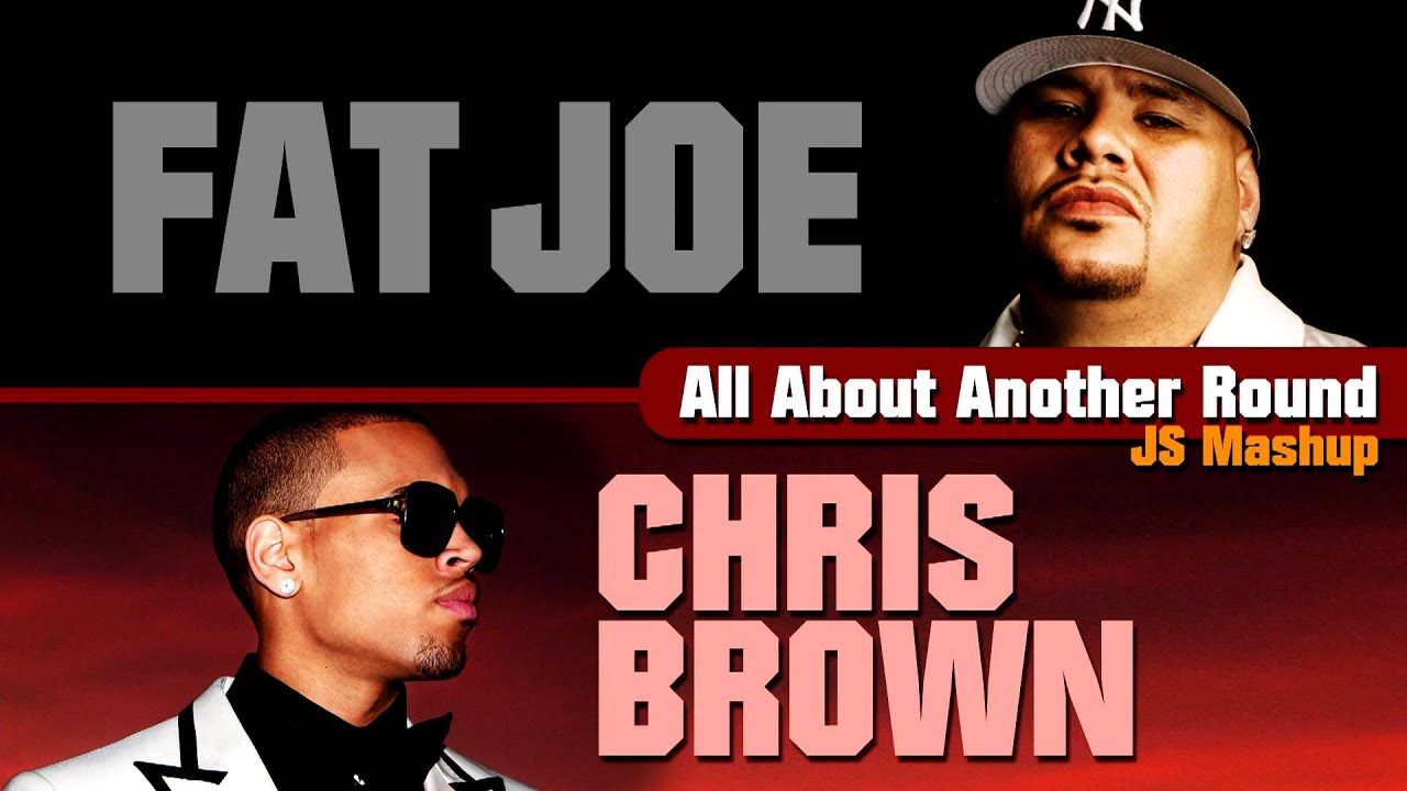 Fat Joe ft. Chris Brown vs. 2pac - All About Another Round (JS MashUp ...